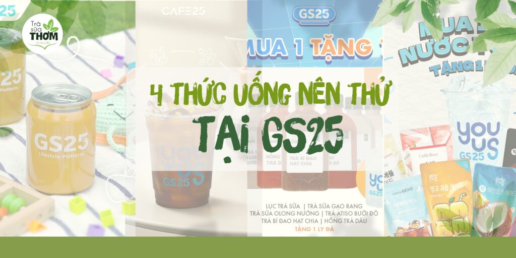 GS25 uống gì? 4 thức uống nên thử